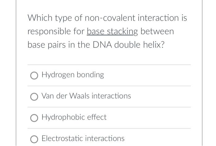 Solved Which type of non-covalent interaction is responsible | Chegg.com