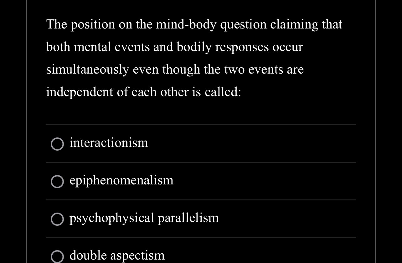 Solved The position on the mind-body question claiming that | Chegg.com