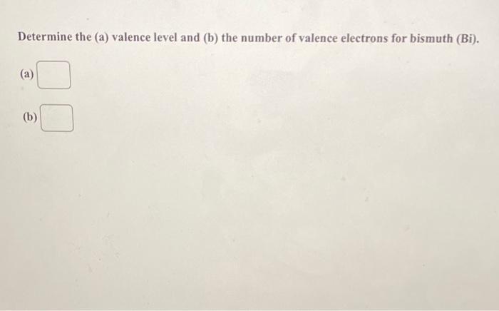 Solved Determine the (a) valence level and (b) the number of | Chegg.com