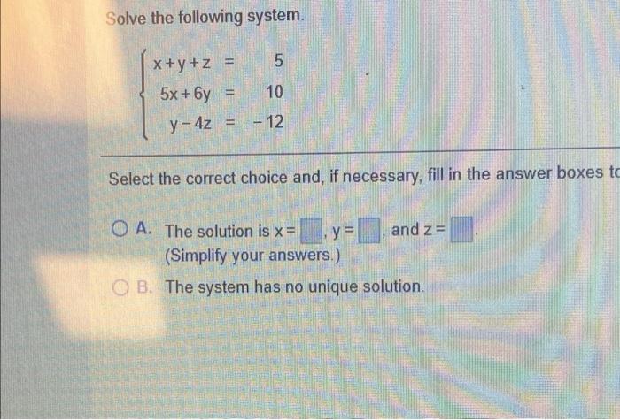 Solved Solve the following system. = x+y+z 5 5x+6y = 10 y-4z | Chegg.com