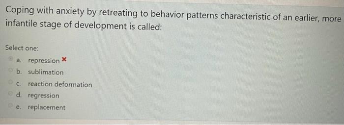 Solved Coping with anxiety by retreating to behavior | Chegg.com