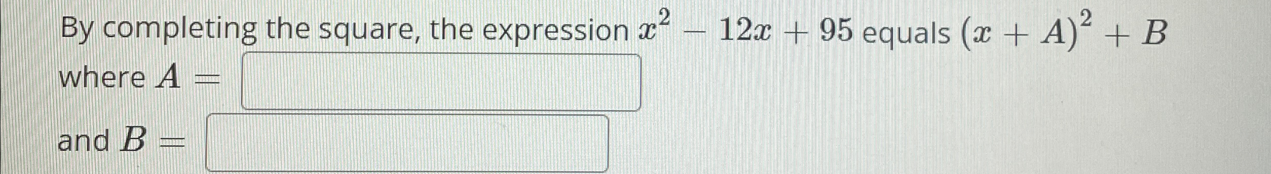 Solved By completing the square, the expression x2-12x+95 | Chegg.com