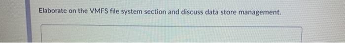 Solved Elaborate on the VMFS file system section and discuss | Chegg.com