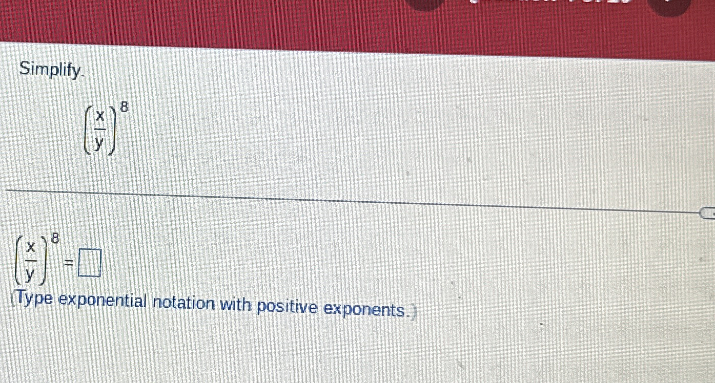 Solved Simplify.(xy)8(xy)8=(Type exponential notation with | Chegg.com