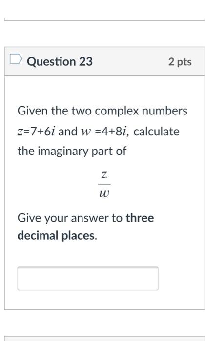 Solved Question 23 2 pts Given the two complex numbers | Chegg.com