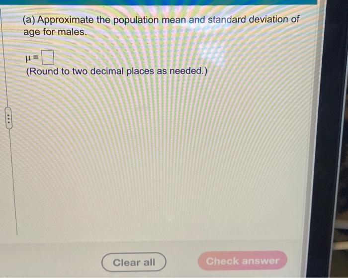 Solved (a) Approximate the population mean and standard | Chegg.com