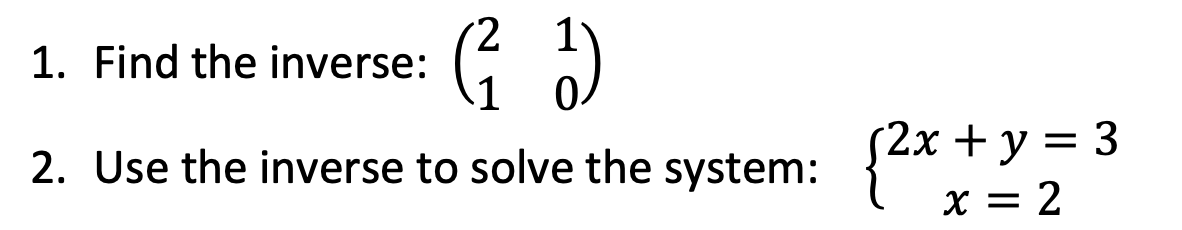 Solved Find the inverse: ([2,1],[1,0])Use the inverse to | Chegg.com