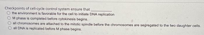 Solved Checkpoints of cell-cycle control system ensure that | Chegg.com