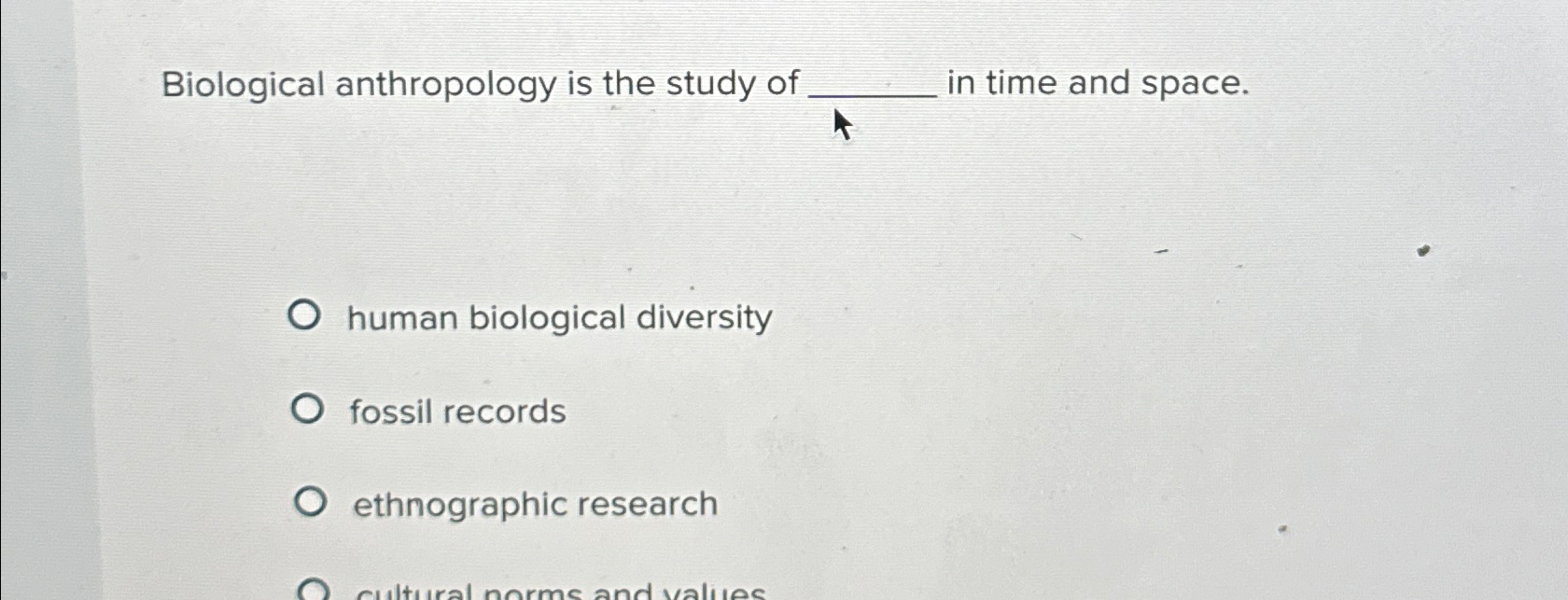 Solved Biological anthropology is the study of in time and | Chegg.com