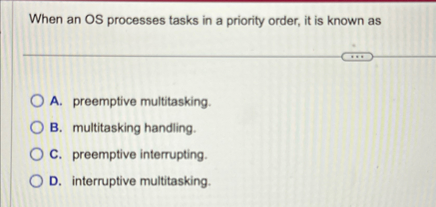 Solved When An Os Processes Tasks In A Priority Order It Is
