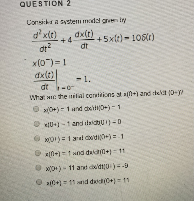 Solved QUESTION 2 Consider a system model given by d2x(t) +4 | Chegg.com
