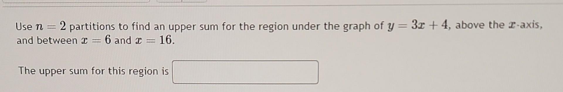 Solved Use n=2 partitions to find an upper sum for the | Chegg.com