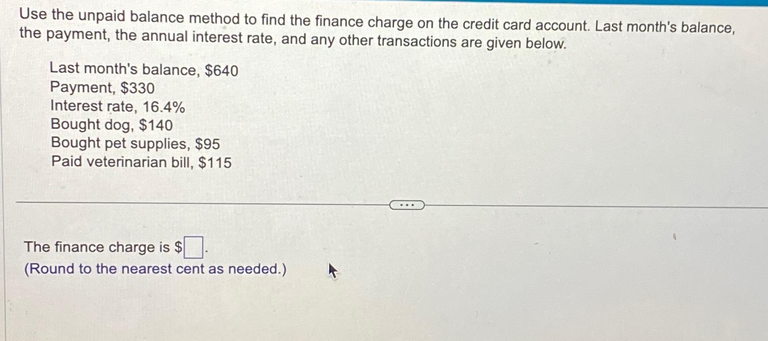 Solved Use the unpaid balance method to find the finance | Chegg.com