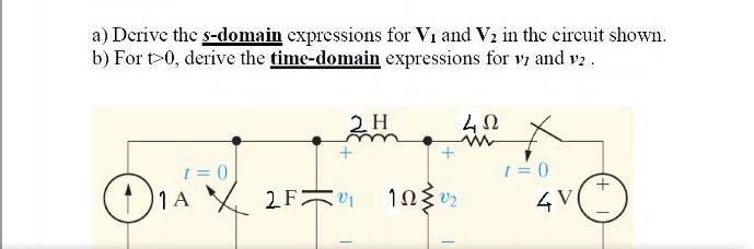 Solved a) Derive the s-domain expressions for V1 and V2 in | Chegg.com