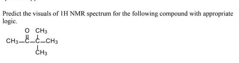 Solved Predict the visuals of IH NMR spectrum for the | Chegg.com
