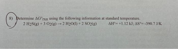 Solved 8) Determine AGⓇrxn using the following information | Chegg.com