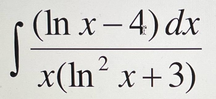 Solved ∫x(ln2x+3)(lnx−4)dx | Chegg.com