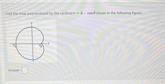 Solved Find the total area enclosed by the cardioid r=3-cos | Chegg.com