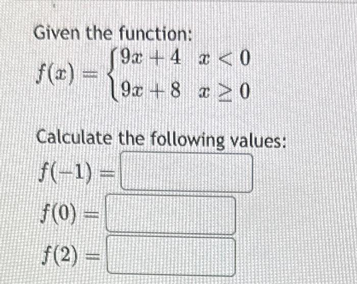 Solved Given the function: f(x)={9x+49x+8x