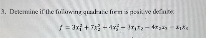 Solved Determine if the following quadratic form is positive | Chegg.com