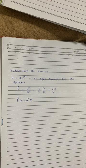 Solved x prove that the function Ψ=Ae−2x is an eigen | Chegg.com