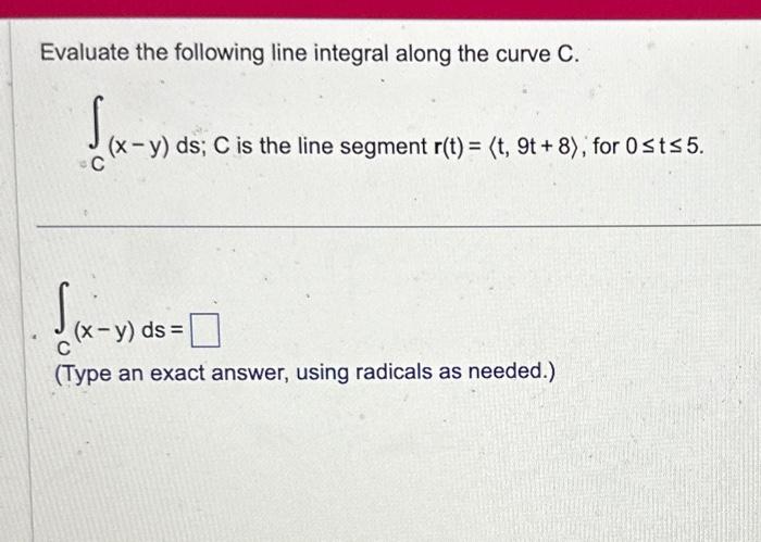 Solved Evaluate the following line integral along the curve | Chegg.com
