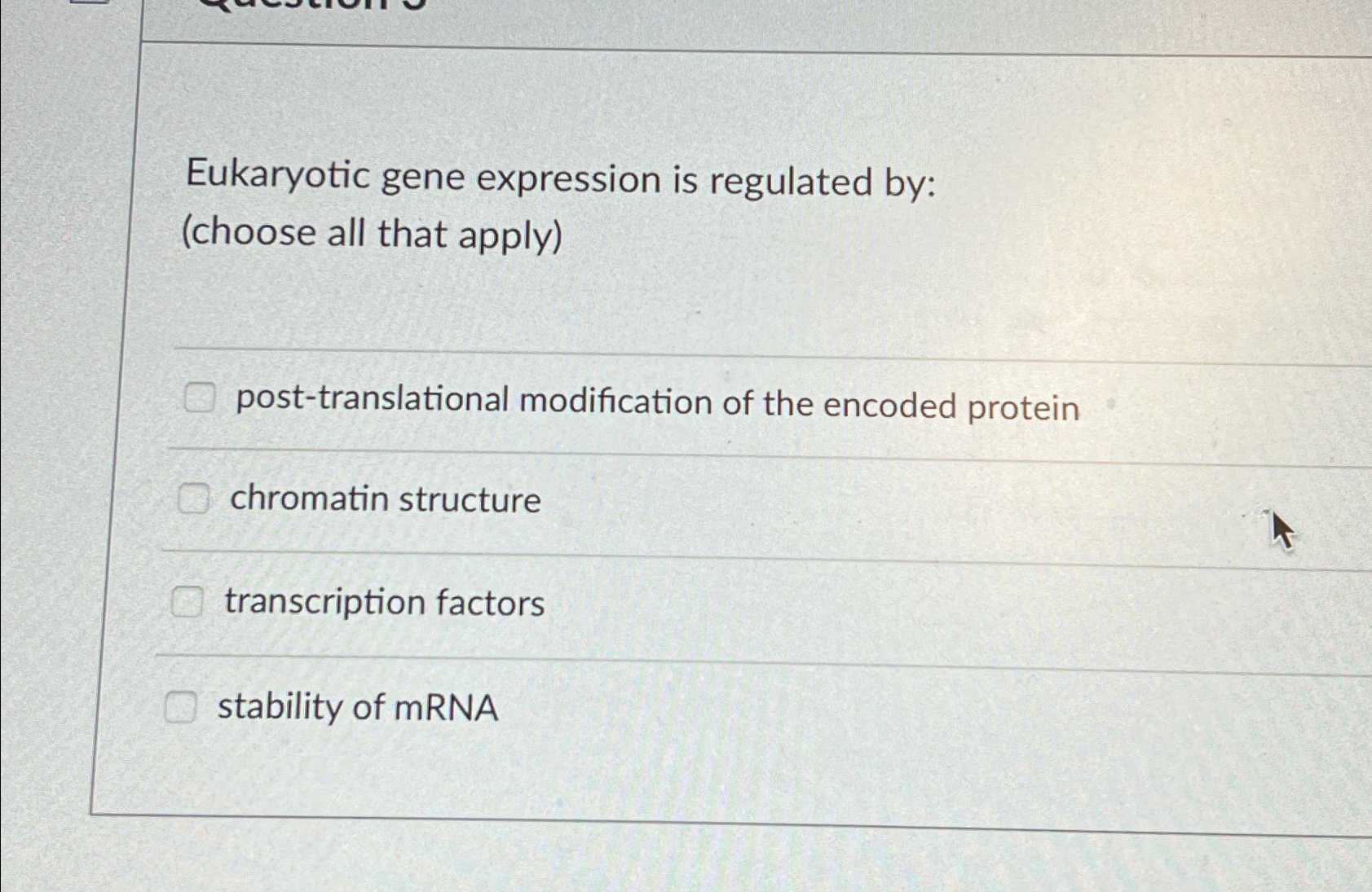 Solved Eukaryotic gene expression is regulated by: (choose | Chegg.com