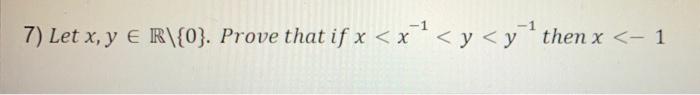 Solved 7) Let x,y∈R\{0}. Prove that if x | Chegg.com