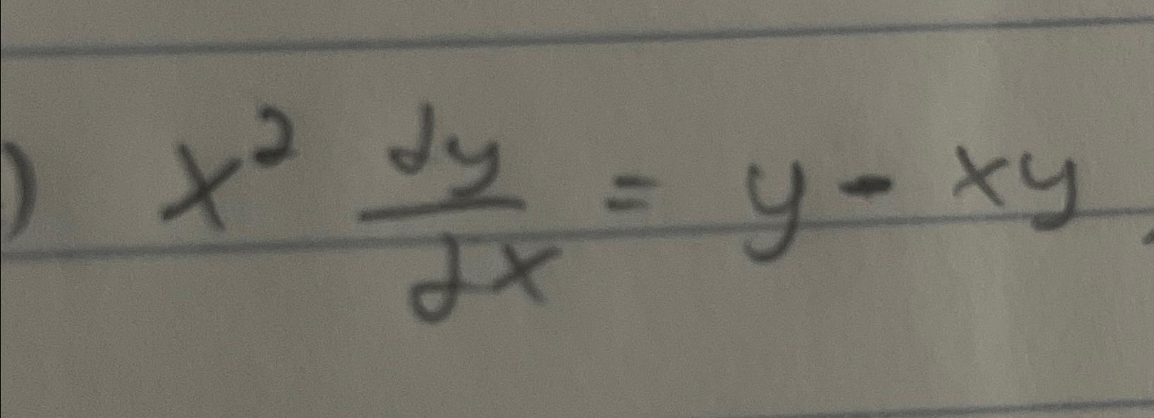 Solved x2dydx=y-xy | Chegg.com