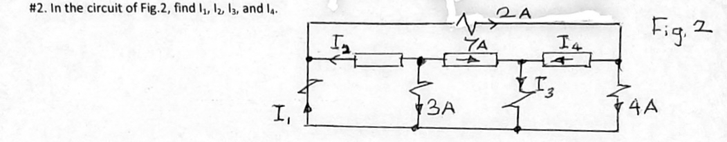 Solved #2. ﻿In the circuit of Fig.2, ﻿find I1,I2I3, ﻿and I4. | Chegg.com