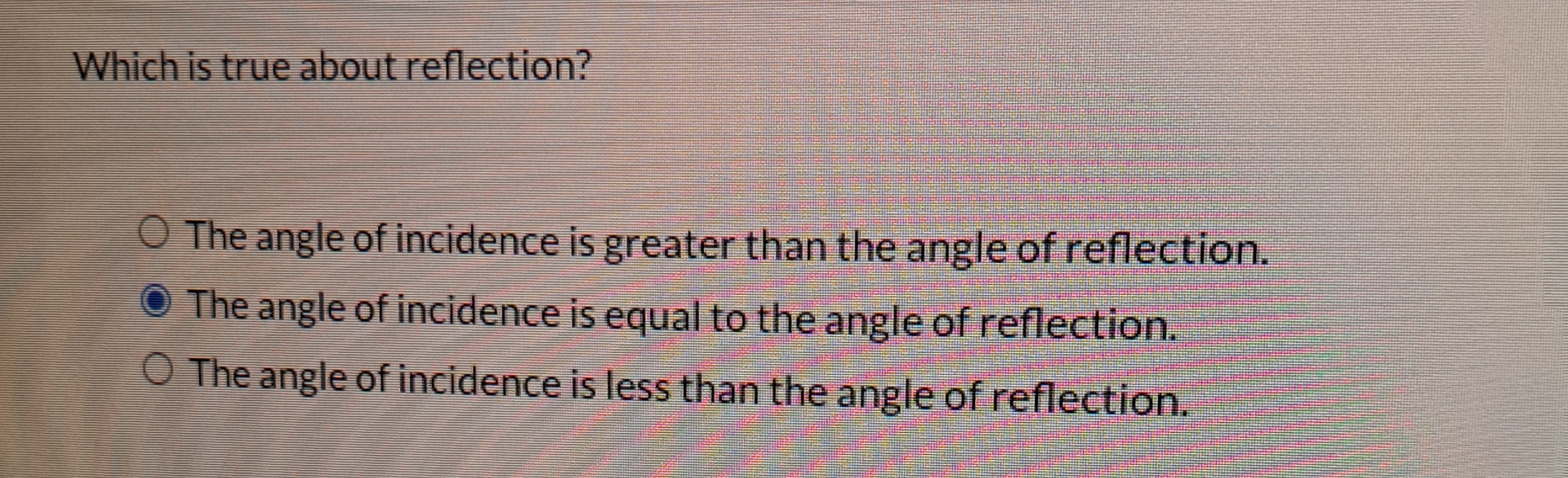 Solved Which is true about reflection?The angle of incidence | Chegg.com