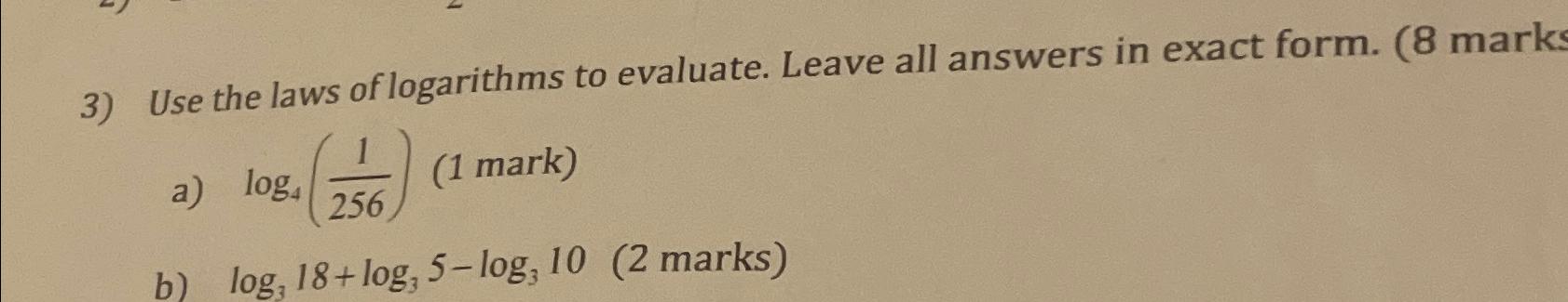 Solved Use the laws of logarithms to evaluate. Leave all | Chegg.com