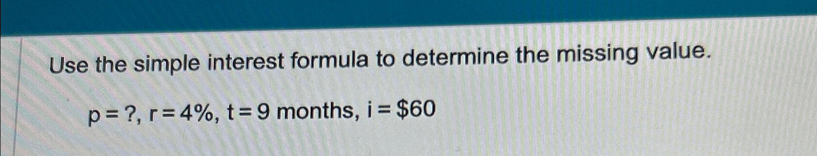 Solved Use the simple interest formula to determine the | Chegg.com