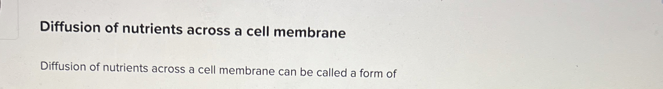 Solved Diffusion of nutrients across a cell | Chegg.com