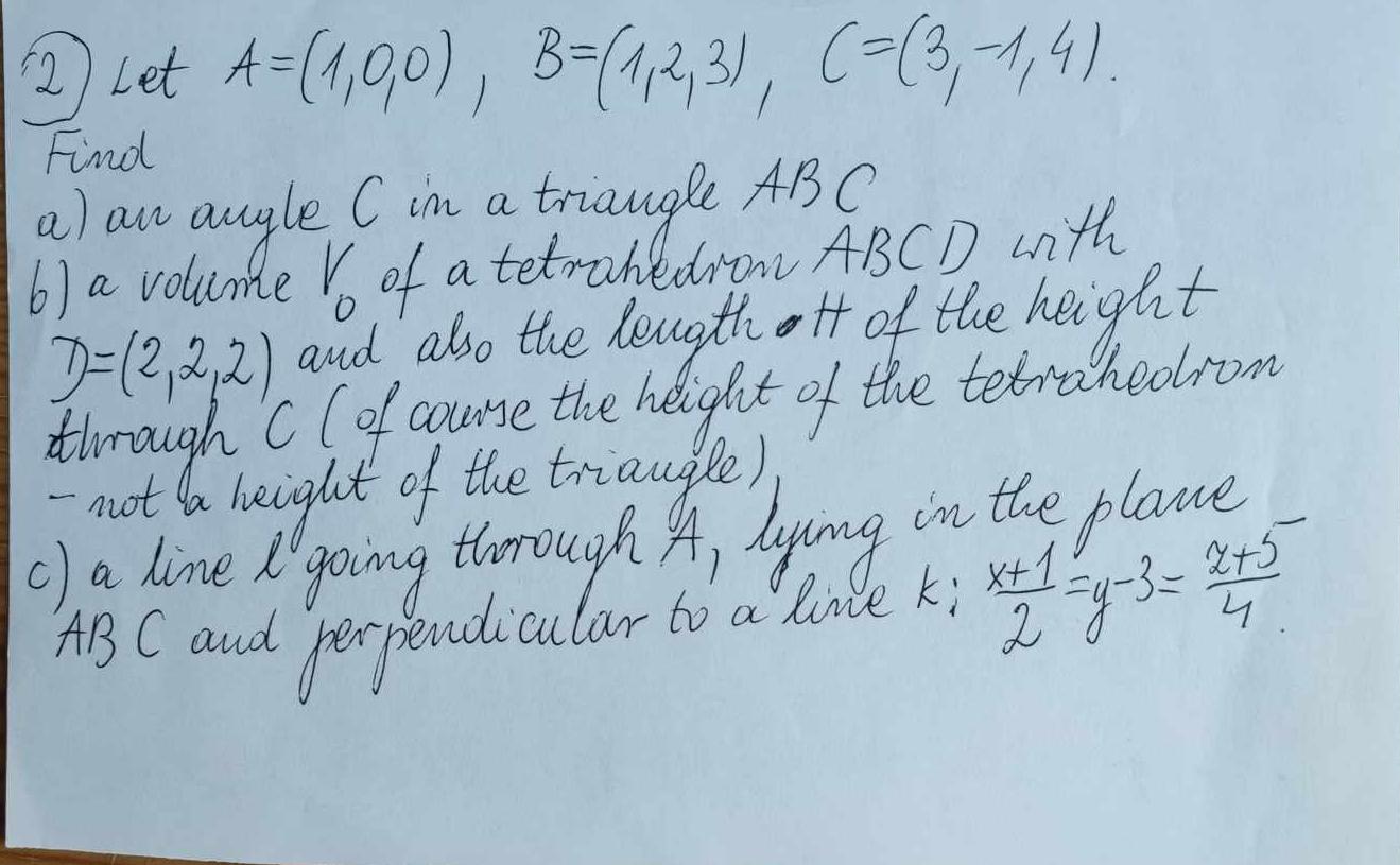 Solved (2) ﻿Let A=(1,0,0),B=(1,2,3),C=(3,-1,4). ﻿Finda) ﻿an | Chegg.com