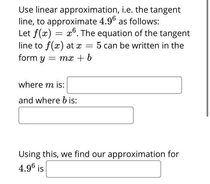 Solved Use linear approximation, i.e. the tangent line, to | Chegg.com