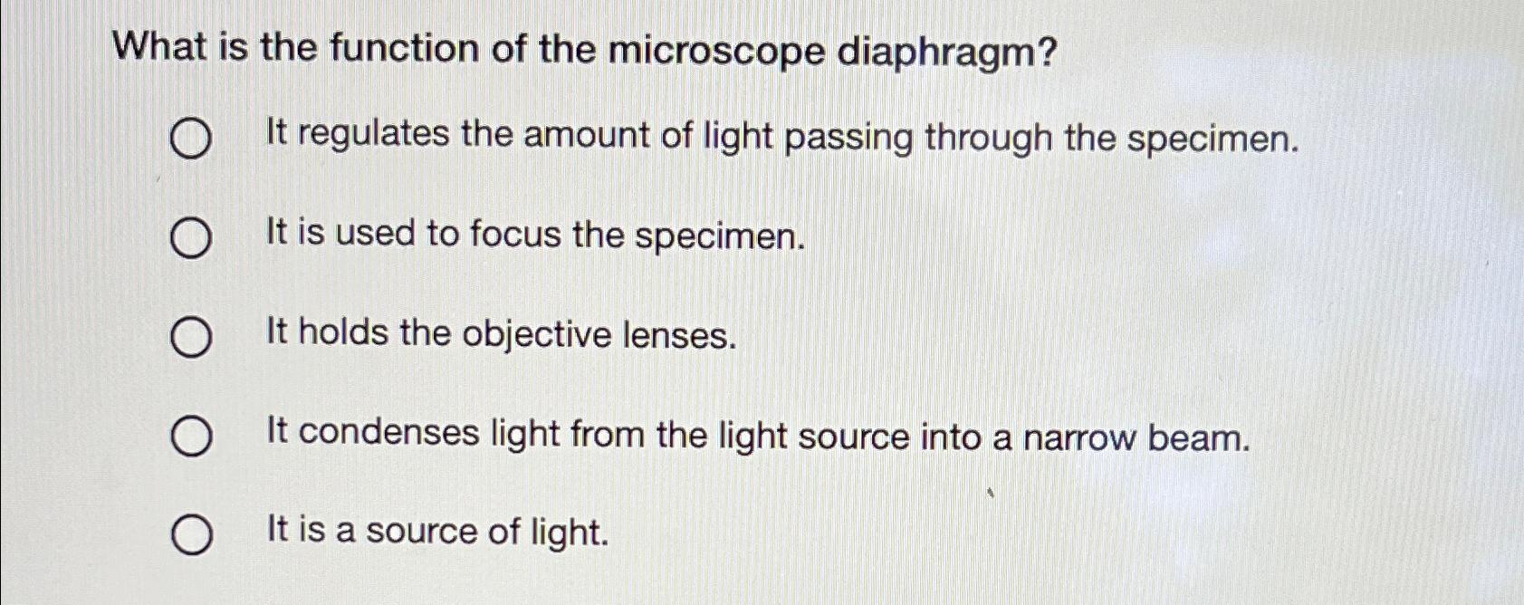 Solved What is the function of the microscope diaphragm?It | Chegg.com