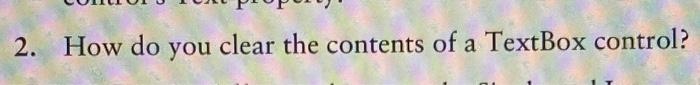 Solved 2. How do you clear the contents of a TextBox | Chegg.com