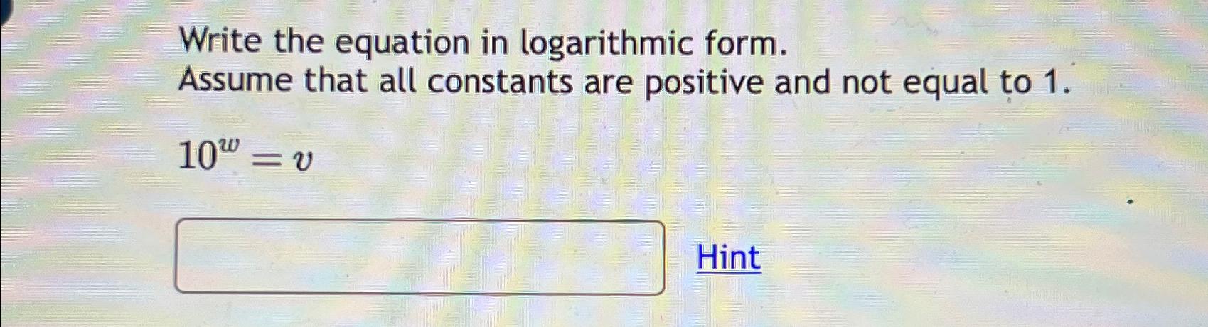Solved Write the equation in logarithmic form. Assume that | Chegg.com