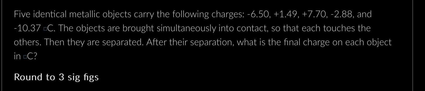 Solved Five identical metallic objects carry the following | Chegg.com