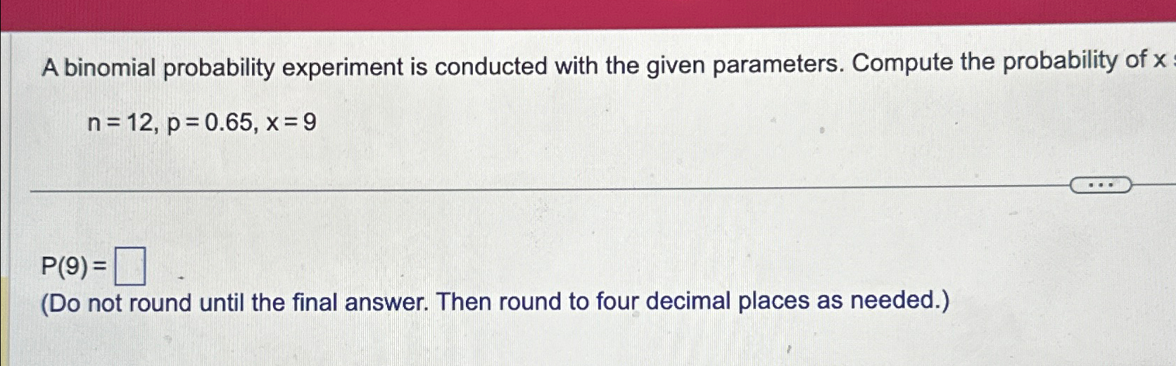 Solved A binomial probability experiment is conducted with | Chegg.com Solved A binomial probability experiment is conducted with | Chegg.com