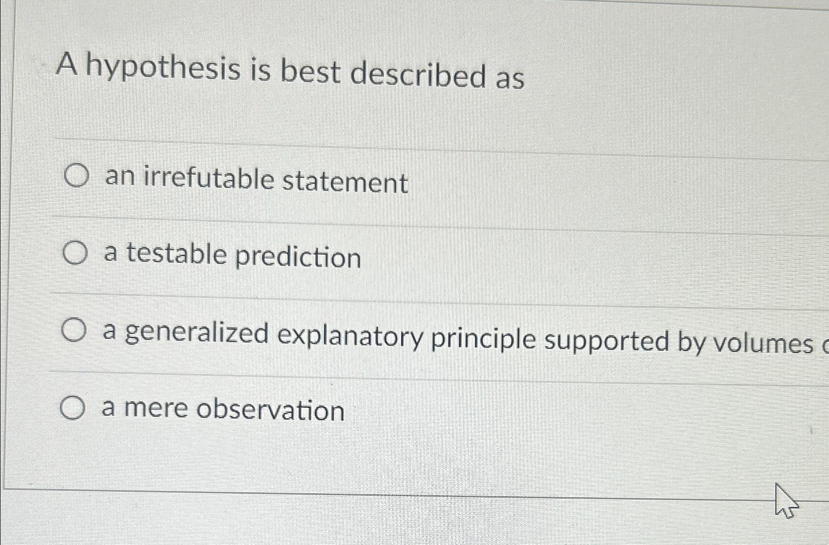 Solved A hypothesis is best described asan irrefutable | Chegg.com