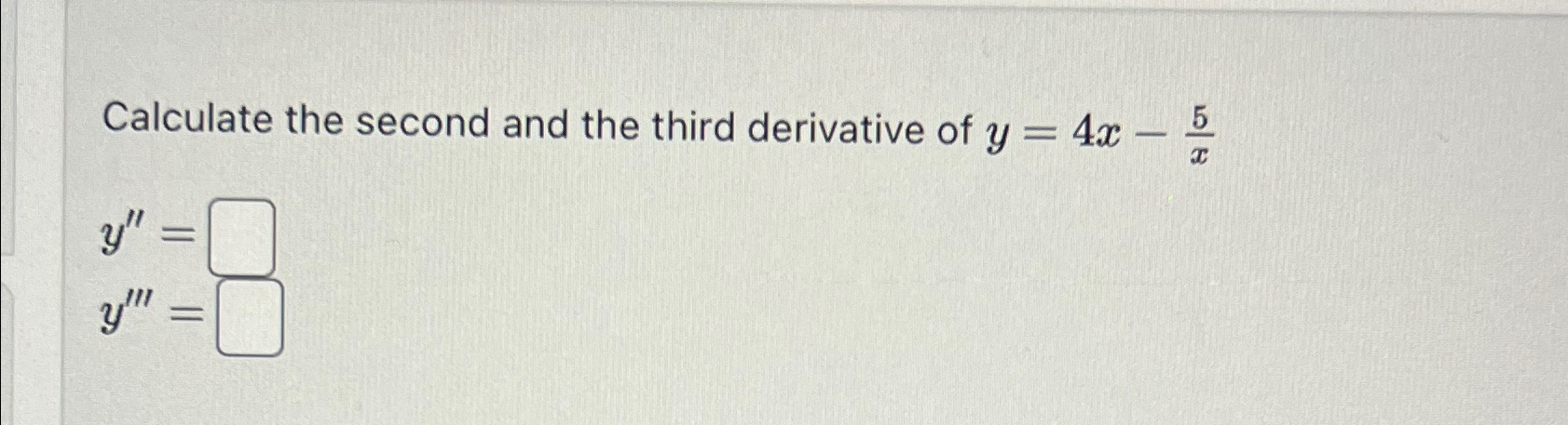 Solved Calculate the second and the third derivative of | Chegg.com