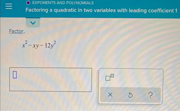 Solved III O EXPONENTS AND POLYNOMIALS Factoring a quadratic | Chegg.com