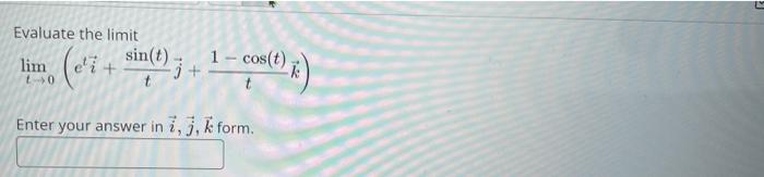 Solved Evaluate the limit lim t-0 Enter your answer in i, j, | Chegg.com