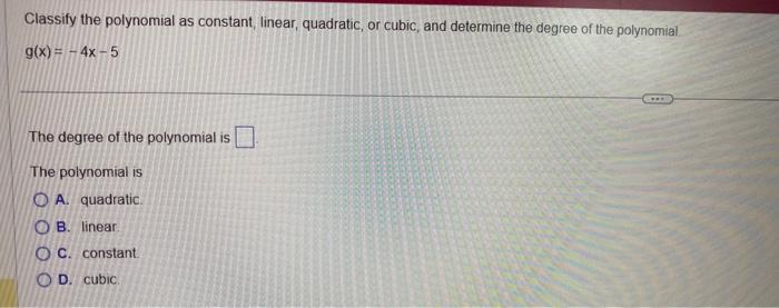 Solved Classify the polynomial as constant, linear, | Chegg.com