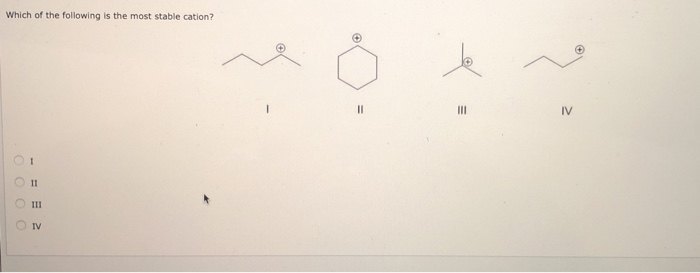 Solved Which of the following is the most stable cation? II | Chegg.com
