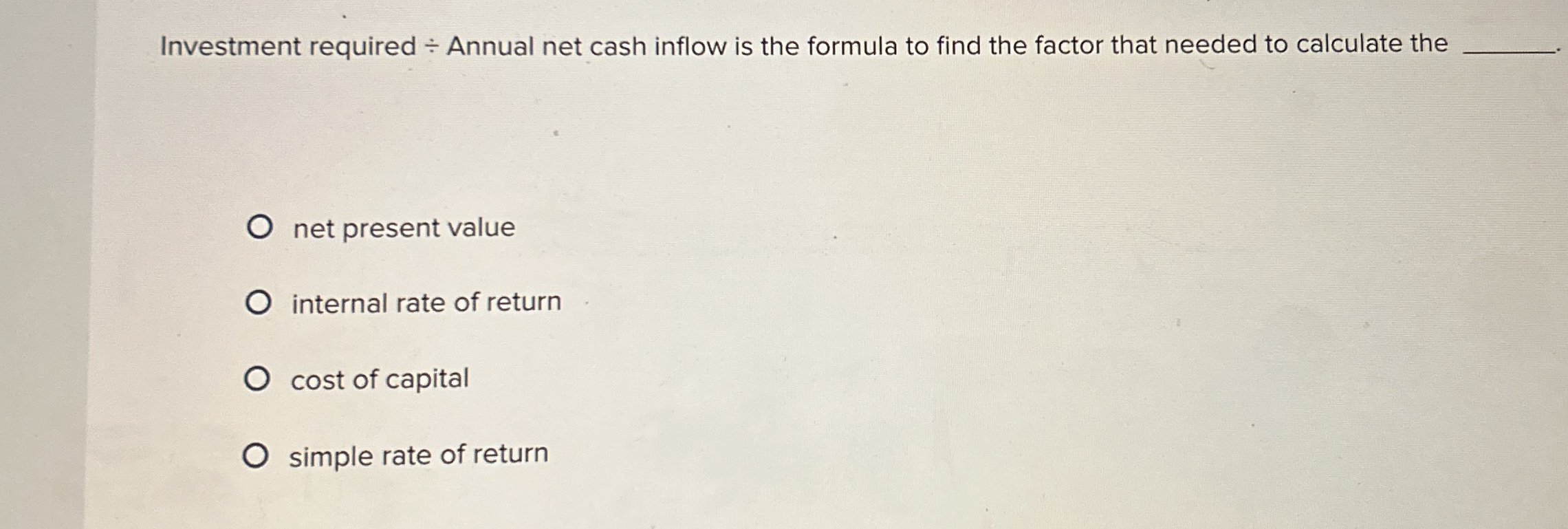 Solved Investment required ÷ ﻿Annual net cash inflow is the | Chegg.com