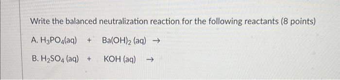 Solved Write the balanced neutralization reaction for the | Chegg.com