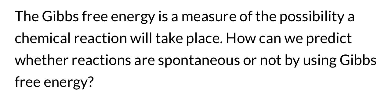 Solved The Gibbs free energy is a measure of the possibility | Chegg.com